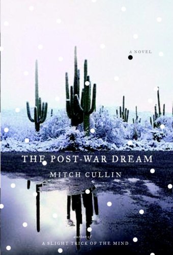 The Post-War Dream: A Novel by Mitch Cullin | Goodreads