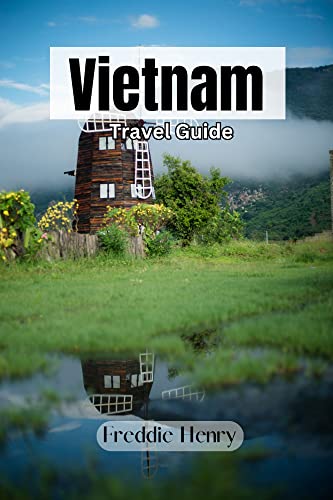 The Ultimate Vietnam Travel Guide : Uncover the Rich Culture and ...
