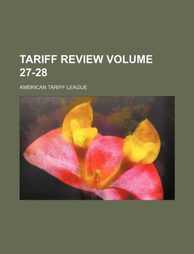 Tariff Review Volume 27-28 by American Tariff League | Goodreads