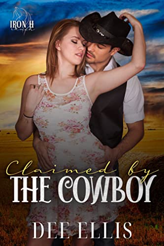 Claimed by The Cowboy (Iron H Ranch) by Dee Ellis | Goodreads