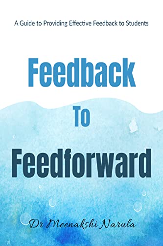 Feedback to Feedforward : A Guide to Providing Effective Feedback to Students by Dr Meenakshi ...