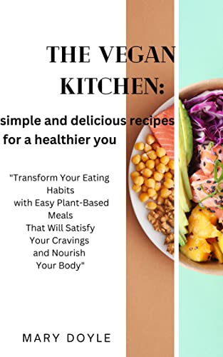 The Vegan kitchen: simple and delicious recipes for a healthier you ...