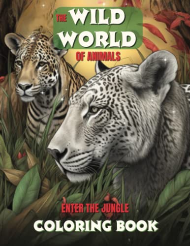 THE WILD WORLD OF ANIMALS COLORING BOOK, COME JOIN THE ADVENTURE ...