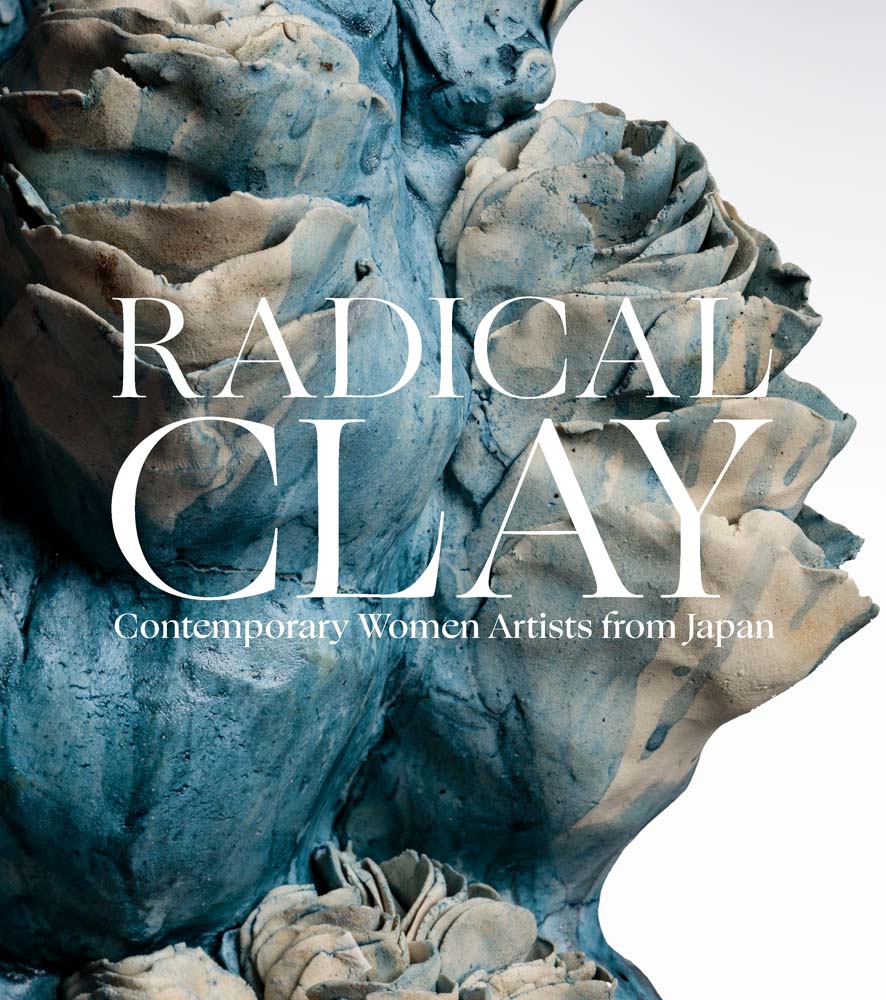 Radical Clay: Contemporary Women Artists from Japan by Joe Earle ...