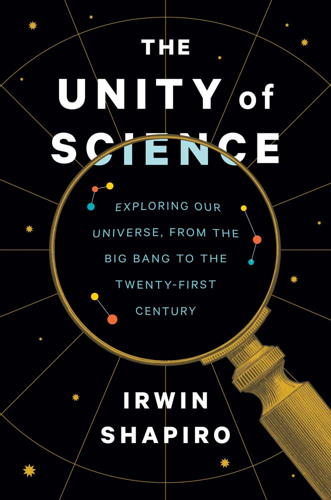 The Unity of Science: Exploring Our Universe, from the Big Bang to the ...