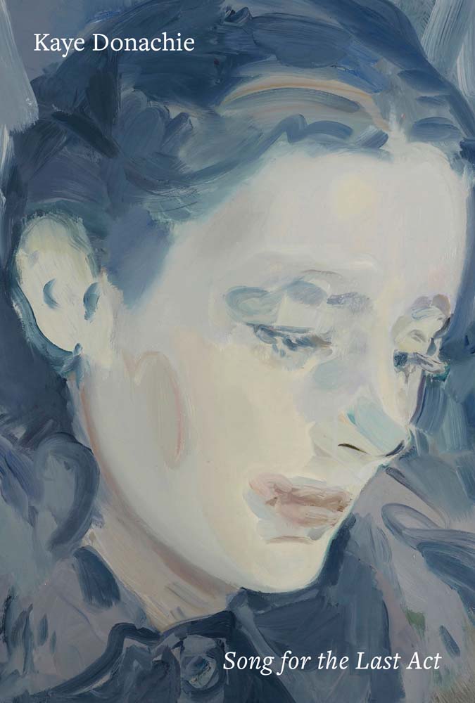 Kaye Donachie: Song for the Last Act by Simon Martin | Goodreads