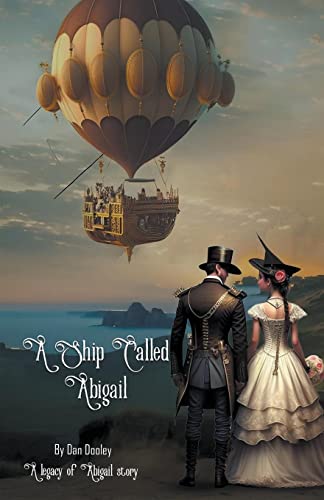 A Ship Called Abigail (Legacy of Abigail) by Dan W. Dooley | Goodreads