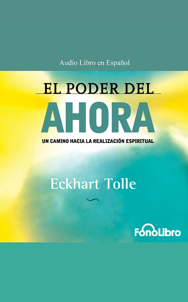 El Poder del Ahora by Eckhart Tolle | Goodreads