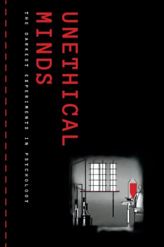 Unethical Minds: The Darkest Experiments In Psychology by Miss Molly ...