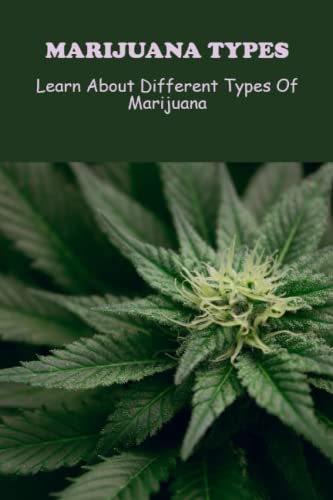 Marijuana Types: Learn About Different Types Of Marijuana by Colby ...