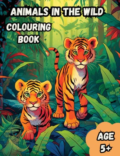 Animals In The Wild Colouring Book: Animal colouring book for kids 5 ...