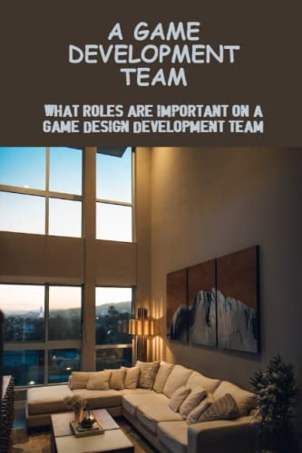 A Game Development Team: What Roles Are Important On A Game Design ...