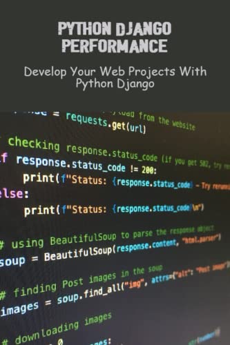 Python Django Performance: Develop Your Web Projects With Python Django ...