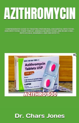 AZITHROMYCIN: COMPREHENSIVE GUIDE TO TREATING PNEUMONIA, UROGENITAL ...