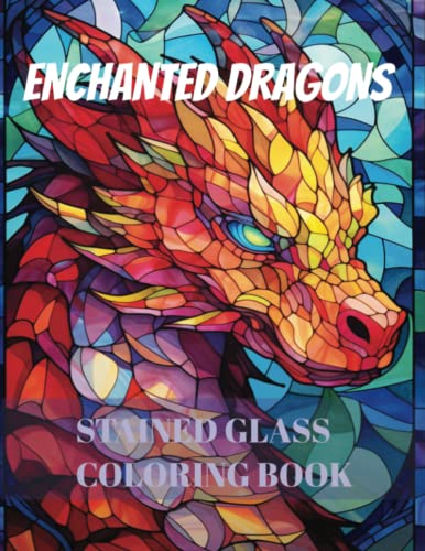 ENCHANTED DRAGONS STAINED GLASS COLORING BOOK: Magical Realm Filled ...