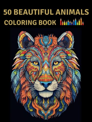 50 Beautiful Animals: Adult Coloring Book, Stress Relieving Mandala Animal Designs, Loss Of ...