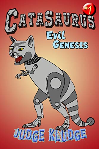 Catasaurus - Book One - Evil Genesis by Judge Kludge | Goodreads