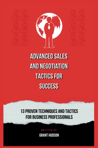 ADVANCED SALES AND NEGOTIATION TACTICS FOR SUCCESS: 13 Proven ...