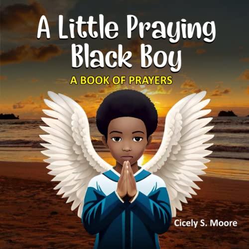 A Little Praying Black Boy: A Book of prayers by Cicely Moore | Goodreads