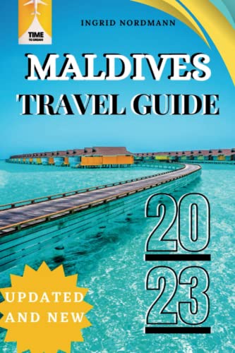 2023 Maldives Travel Guide: A Comprehensive Travel Guide To Most recent ...