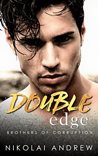 Double Edge (Brothers of Corruption, #1) by Nikolai Andrew | Goodreads