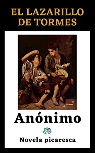 EL LAZARILLO DE TORMES: Novela picaresca (Spanish Edition) by Anónimo ...