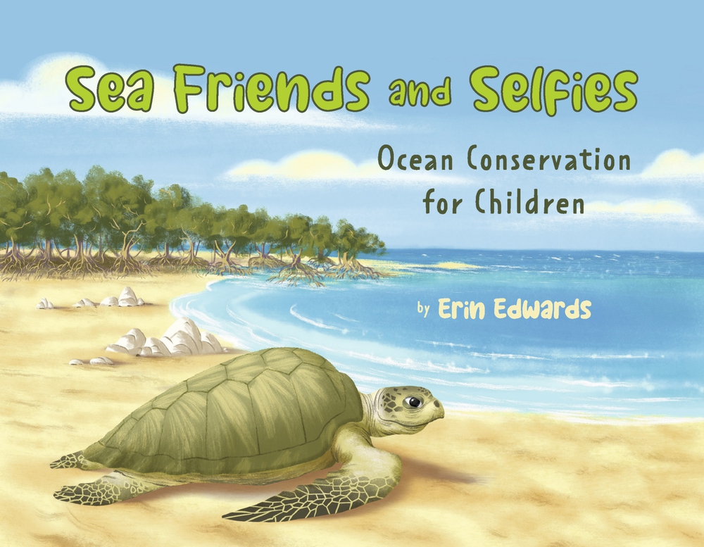 Sea Friends and Selfies: Ocean Conservation for Children by Erin ...