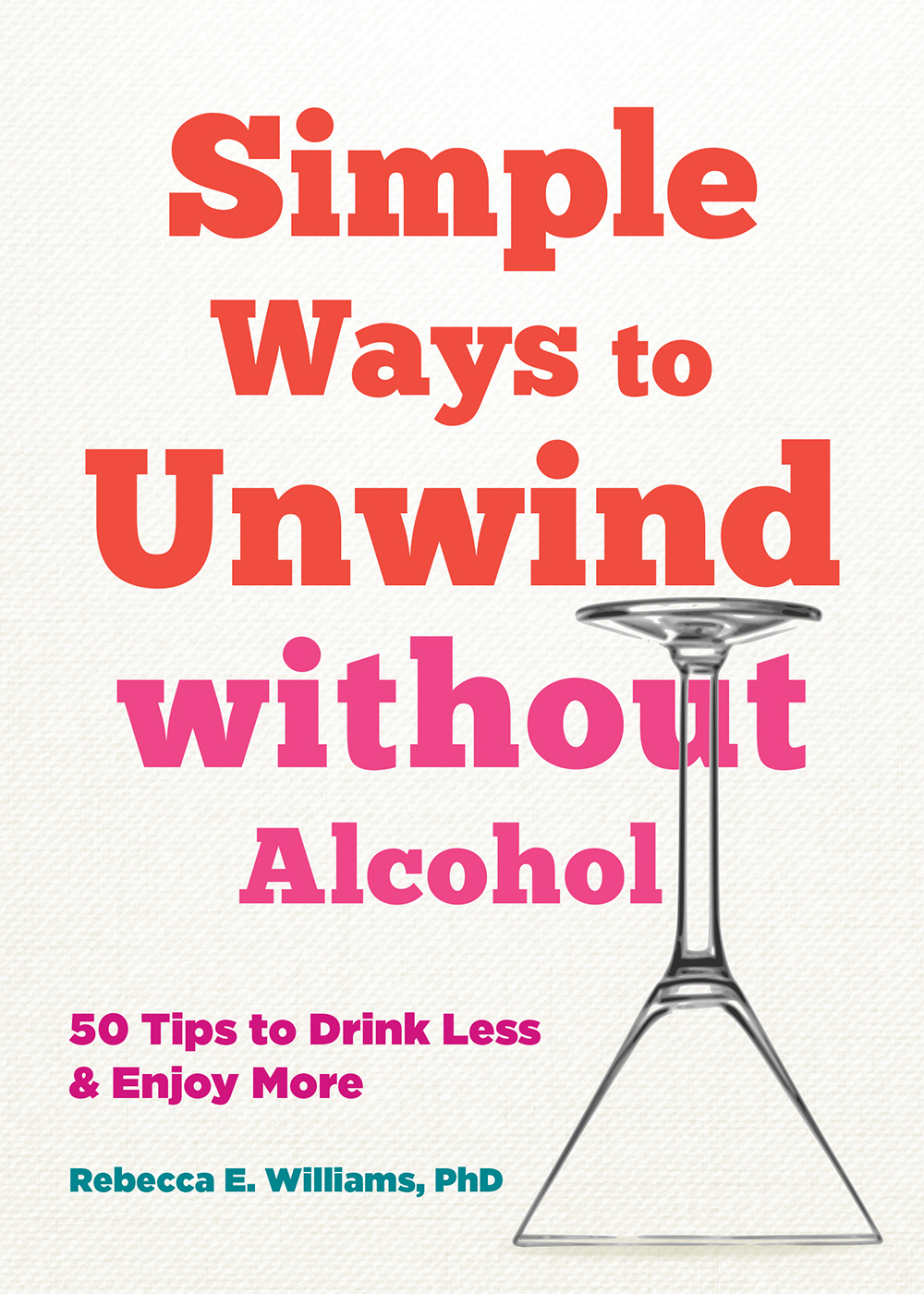 Simple Ways to Unwind without Alcohol: 50 Tips to Drink Less and Enjoy ...