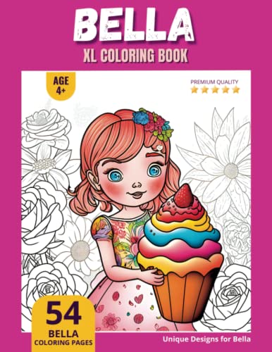 Bella Coloring Book: Perfect Personal Name Gift - XL Edition - Age 4 ...