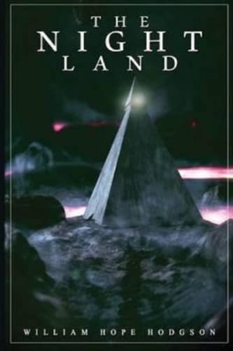 The Night Land Annotated by William Hope Hodgson | Goodreads