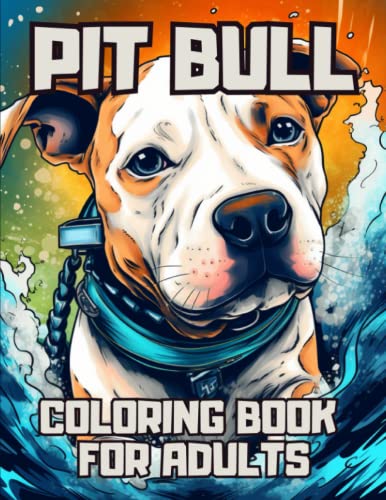 Pit Bull Coloring Book For Adults And Pitbull Lovers: Stress Free Mind ...