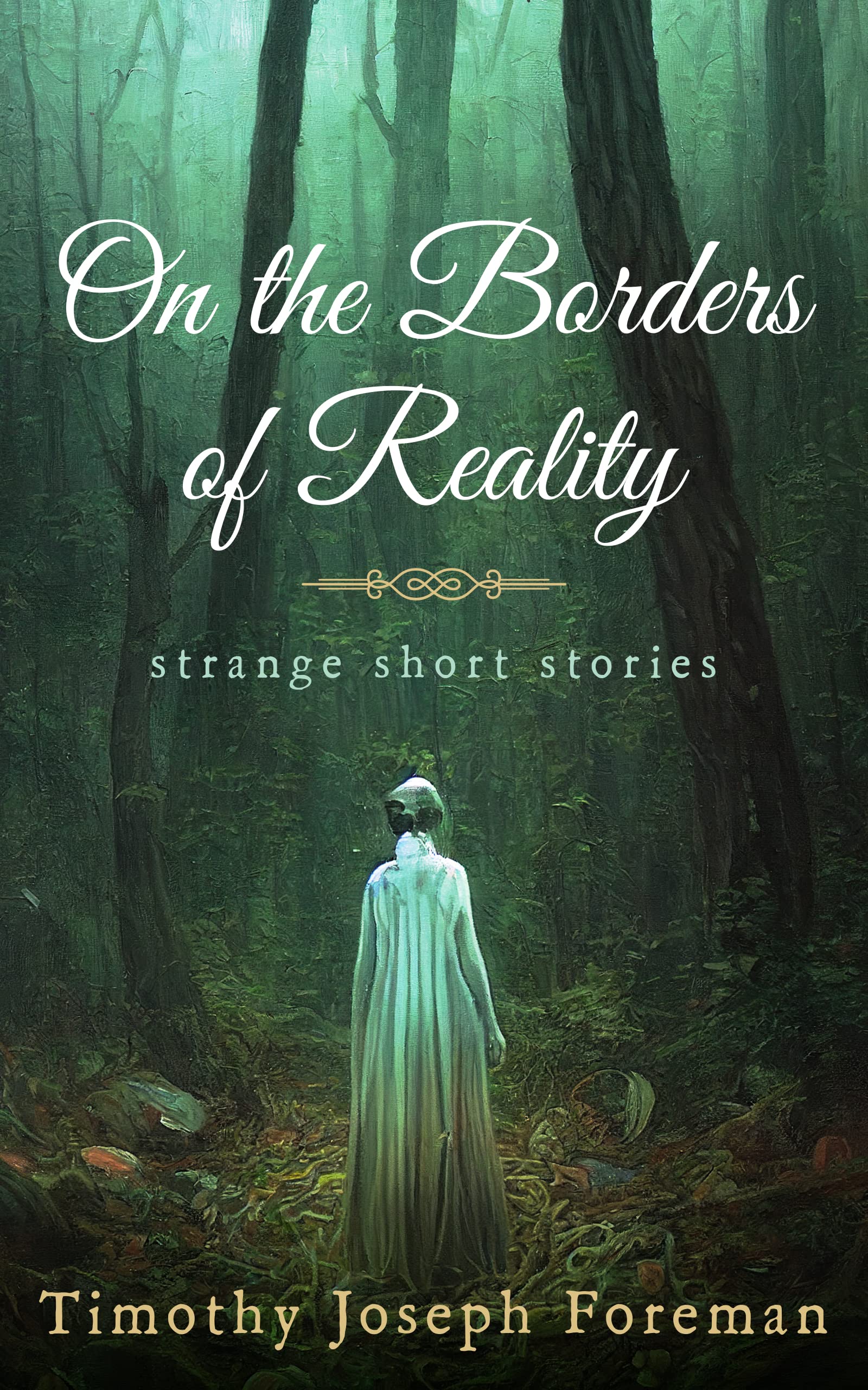 On the Borders of Reality: Strange Short Stories by Timothy Foreman ...