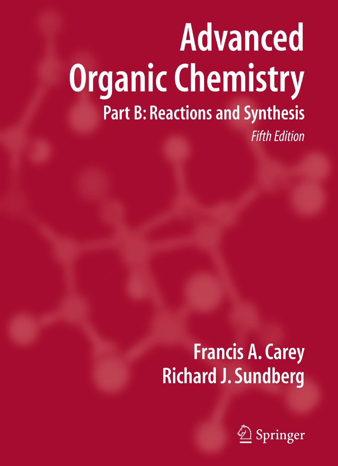 Advanced Organic Chemistry Part B: Reactions and Synthesis by Francis A ...