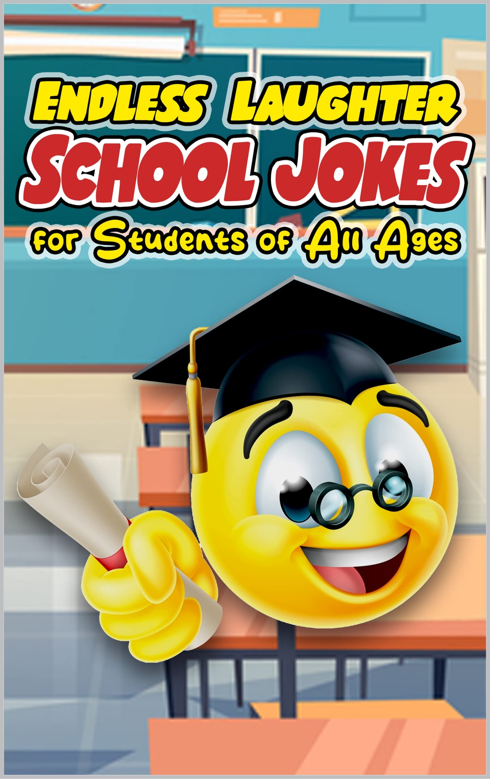 School Jokes: Endless Laughter School Jokes for Students of All Ages by ...