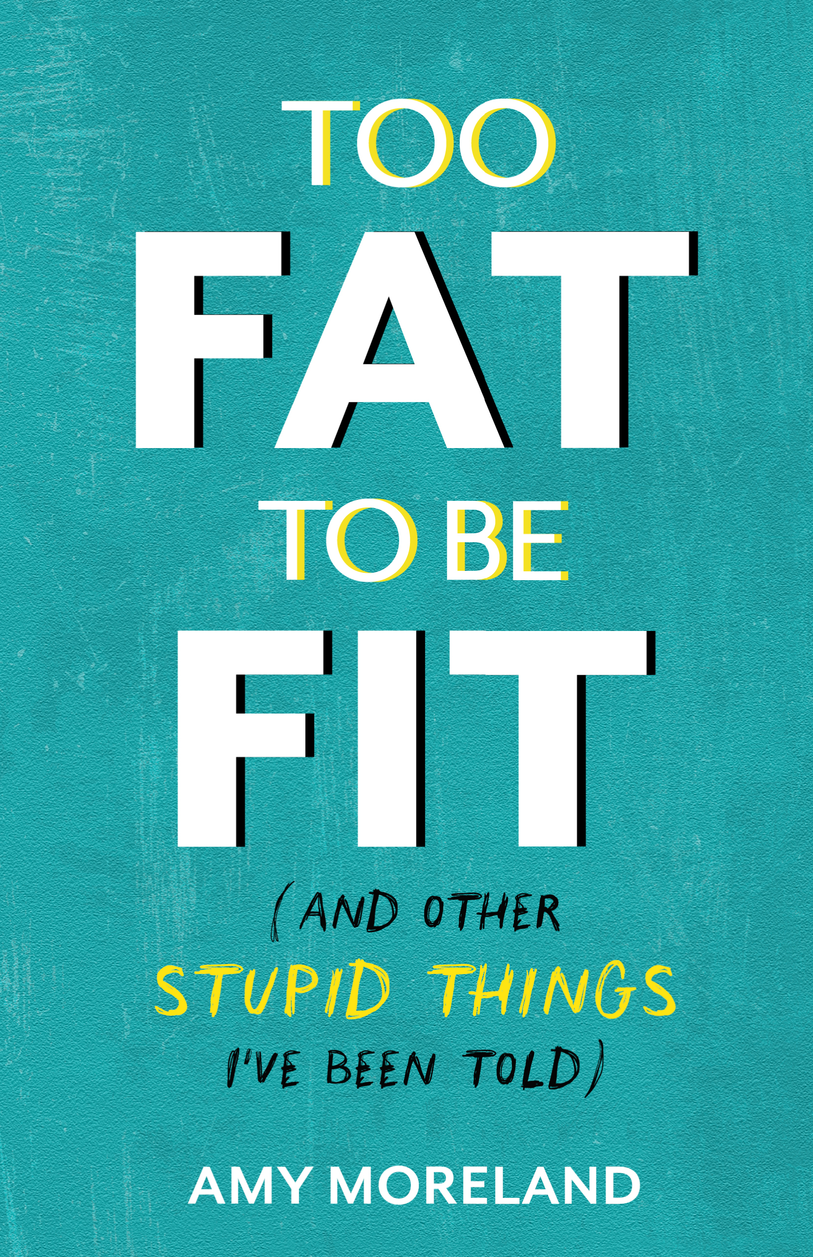 Too Fat to Be Fit: by Amy Moreland | Goodreads