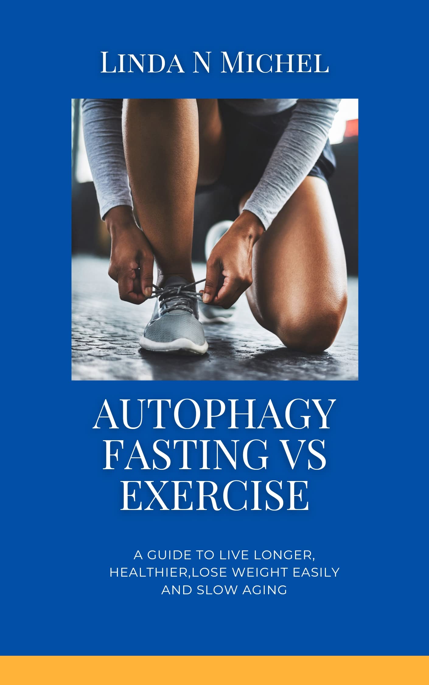 AUTOPHAGY FASTING VS EXERCISE : A guide to live longer, healthier lose ...