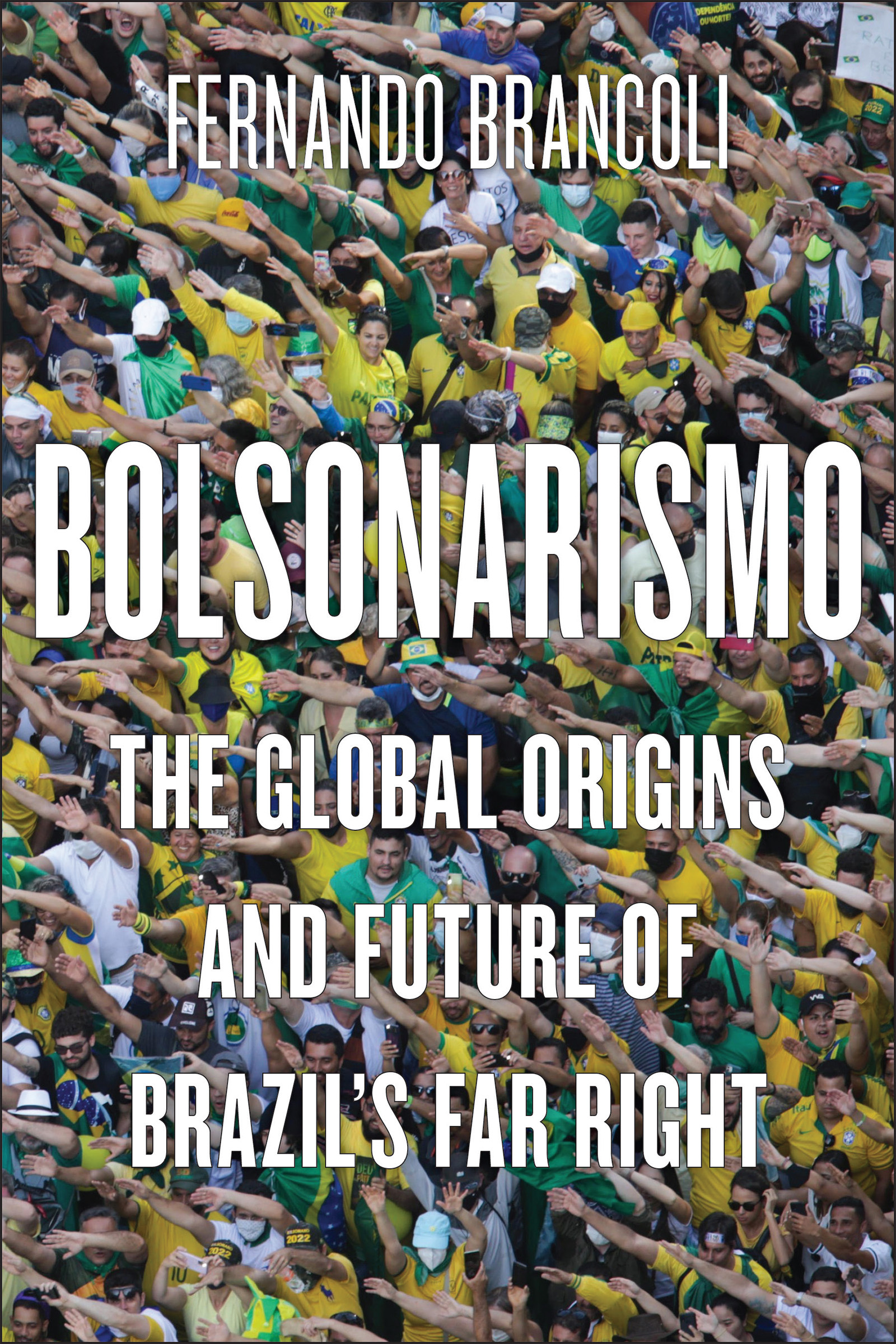 Bolsonarismo: The Global Origins and Future of Brazil’s Far Right by ...