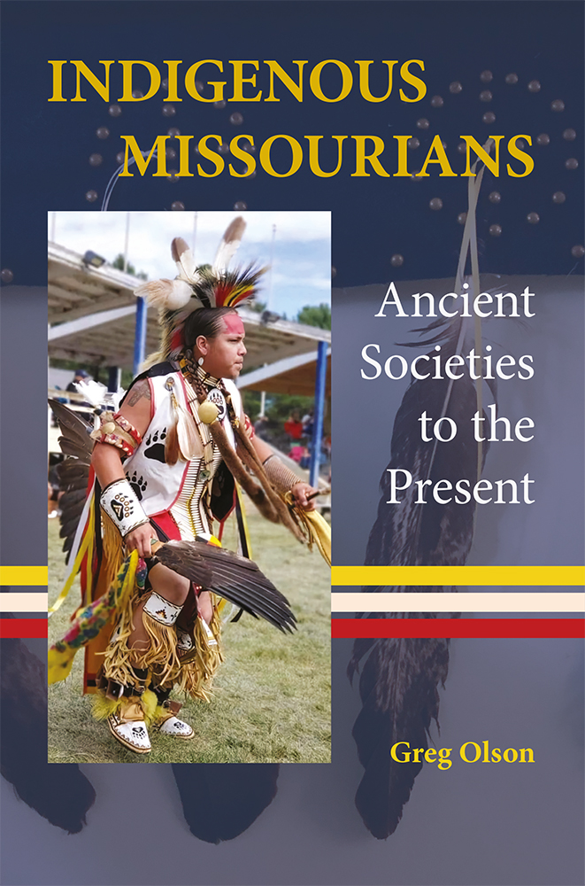 Indigenous Missourians: Ancient Societies to the Present by Greg Olson ...