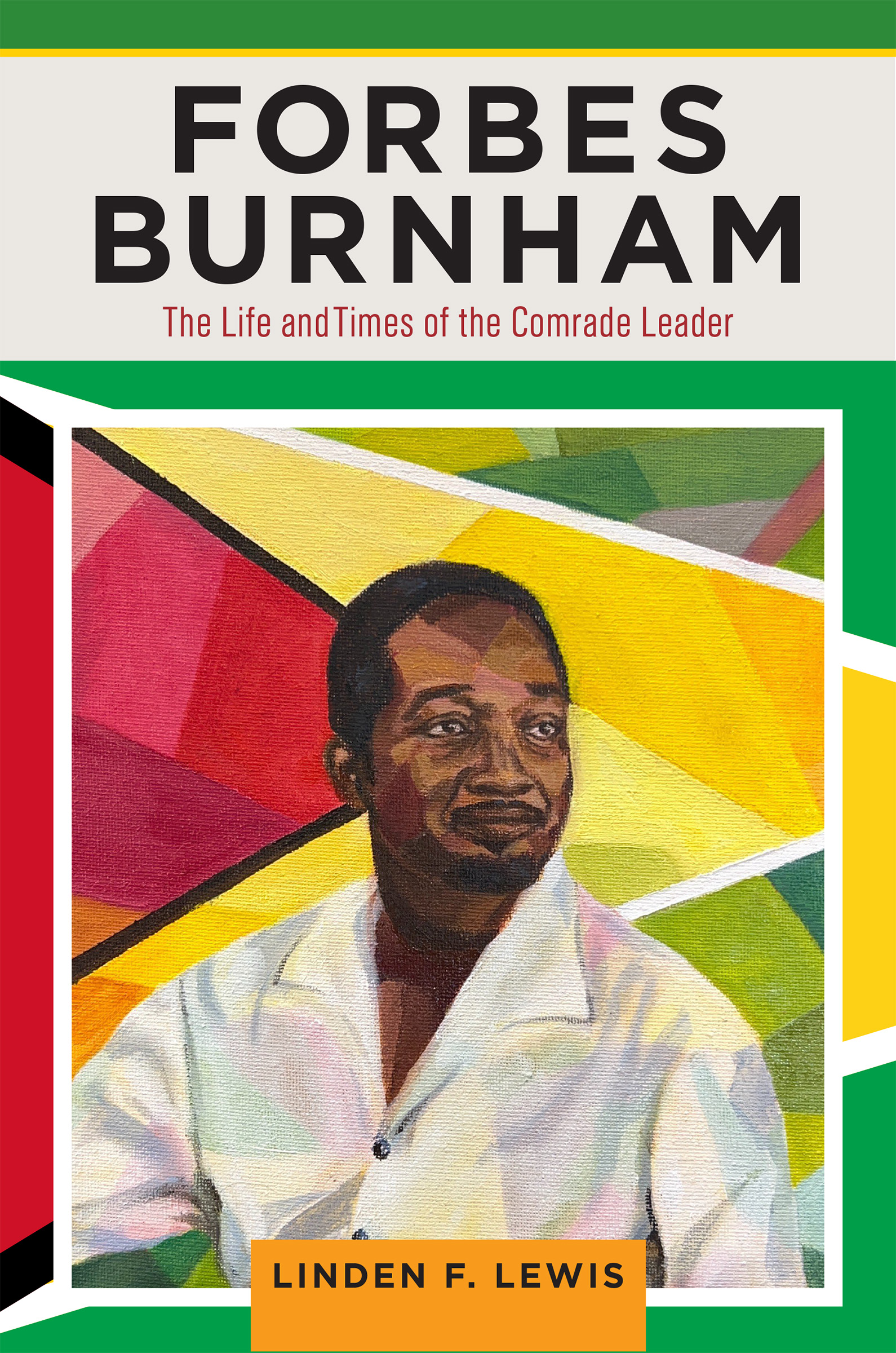 Forbes Burnham: The Life and Times of the Comrade Leader by Linden F ...