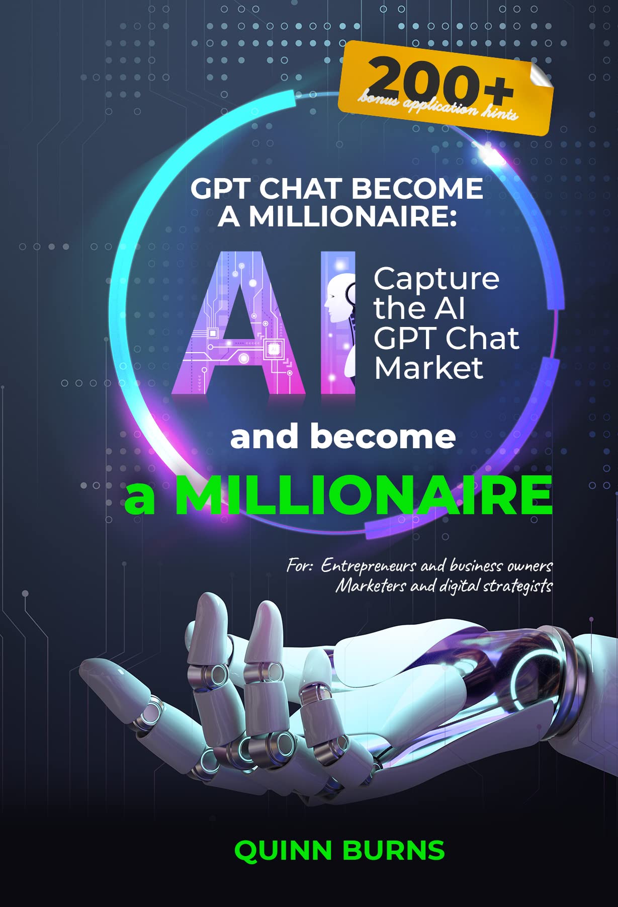 ChatGPT a Millionaire: Capture the AI Chat GPT Market and Become a Millionaire by QUINN BURNS ...