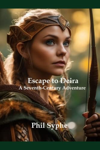 Escape to Deira: A Seventh-Century Adventure by Phil Syphe | Goodreads