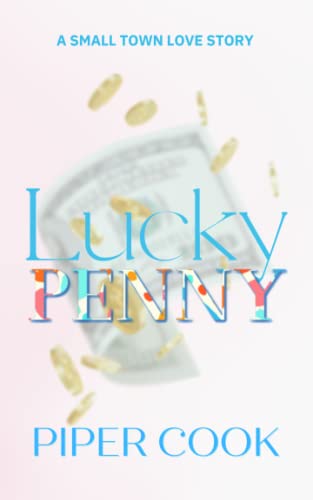 Lucky Penny: Small Town Love Story by Piper Cook | Goodreads