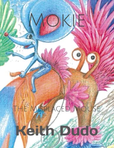 Mokie: The Misplaced Mouse by Keith Dudo | Goodreads