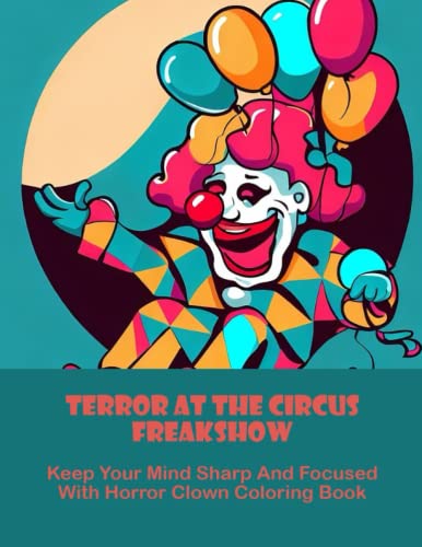 Terror At The Circus Freakshow: Keep Your Mind Sharp And Focused With ...
