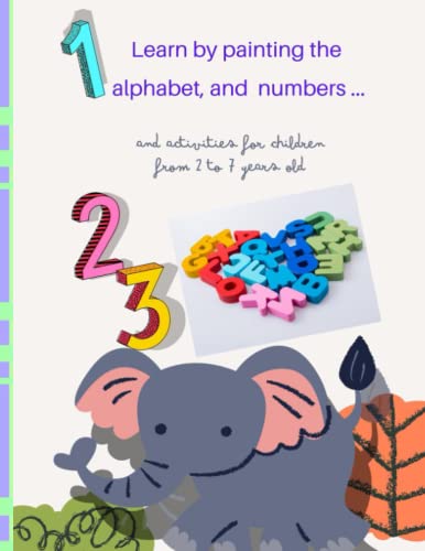 Learn by painting the alphabet and numbers .: activities for children ...