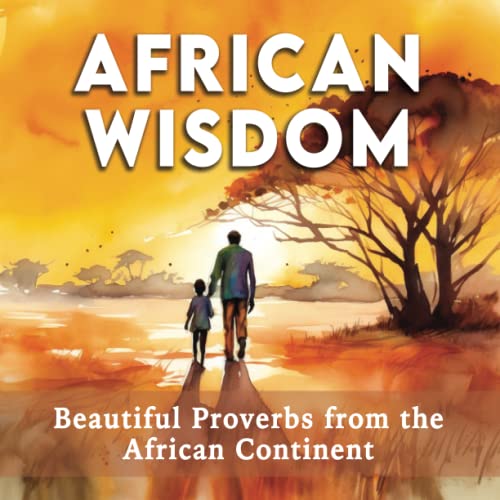 African Wisdom - Beautiful Proverbs from the African Continent by Rhino ...