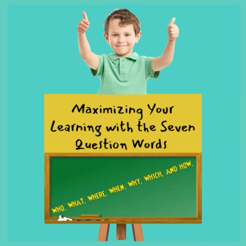 Maximizing Your Learning With The Seven Question Words: English ...