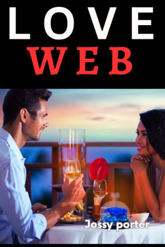 LOVE WEB: Finding love in the digital age by Jossy omotomogun Porter ...