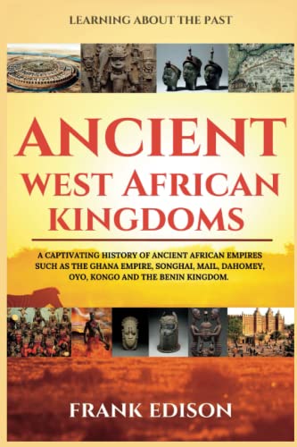 Ancient West African Kingdoms: A Captivating History of Ancient African ...