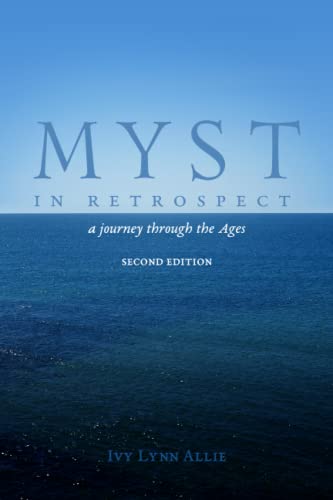 Myst in Retrospect: A Journey Through the Ages by Ivy Lynn Allie ...